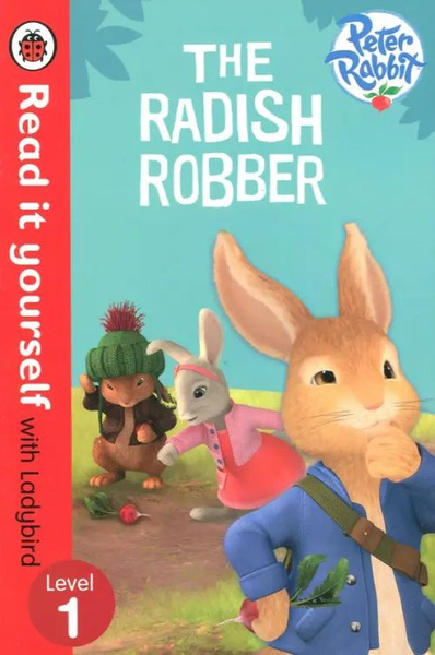 Peter Rabbit: the Radish Robber - Read it Yourself with Ladybird: Level ...