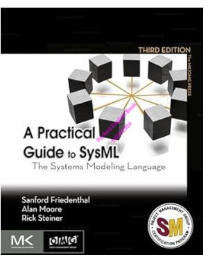 A Practical Guide to SysML: The Systems Modeling Language (The MK/OMG ...