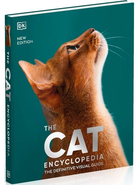 The Cat Encyclopedia: The Definitive Visual Guide "Энциклопедия кошек ...