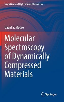 Molecular Spectroscopy of Dynamically Compressed Materials (Shock Wave ...
