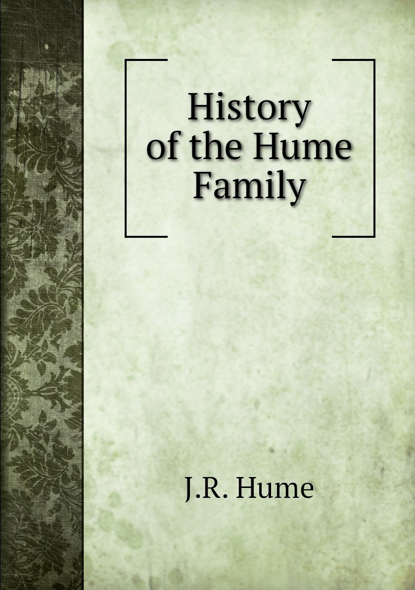 Книга "History of the Hume Family" – купить книгу ISBN 978-5-519-04710 ...