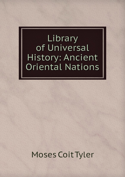 Library of Universal History: Ancient Oriental Nations - купить с ...