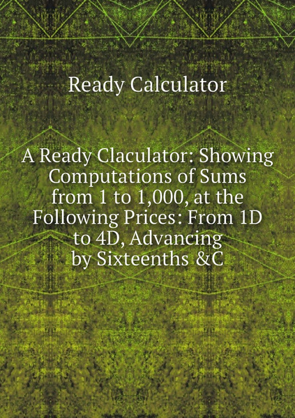 A Ready Claculator: Showing Computations of Sums from 1 to 1,000, at ...