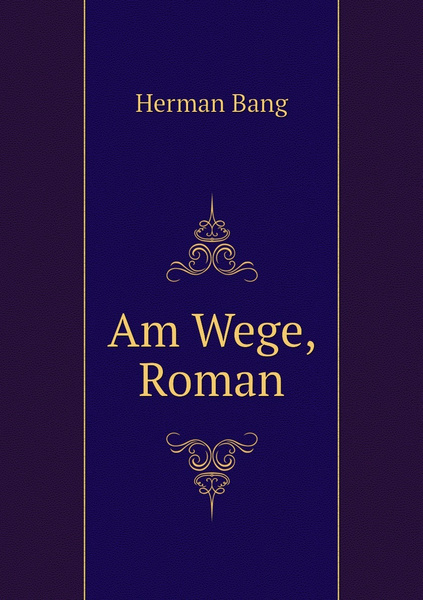 Am Wege, Roman | Herman Bang - купить с доставкой по выгодным ценам в ...