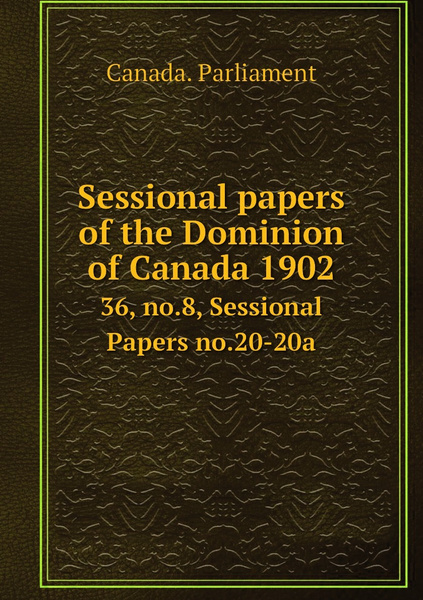 Sessional papers of the Dominion of Canada 1902. 36, no.8, Sessional ...