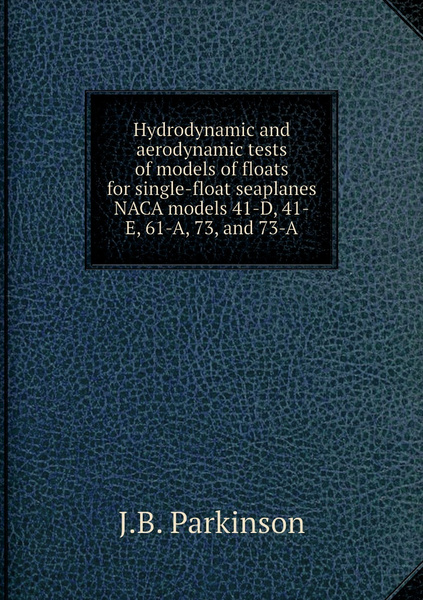 Hydrodynamic and aerodynamic tests of models of floats for single-float ...