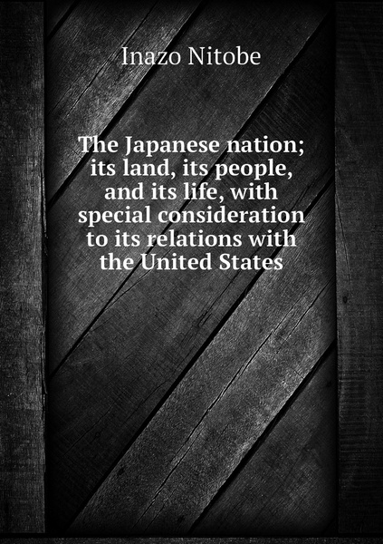 The Japanese nation; its land, its people, and its life, with special ...