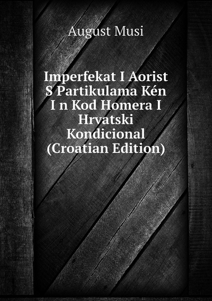 Imperfekat I Aorist S Partikulama Ken I n Kod Homera I Hrvatski ...