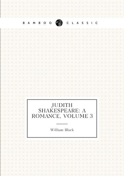 Judith Shakespeare: A Romance, Volume 3 - купить с доставкой по ...