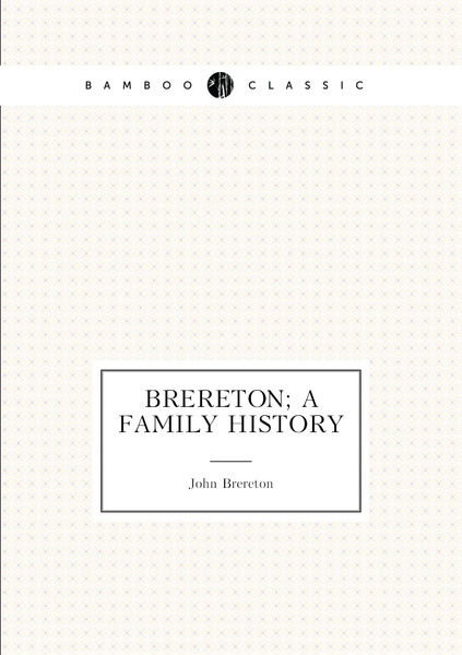 Brereton; a family history - купить с доставкой по выгодным ценам в ...
