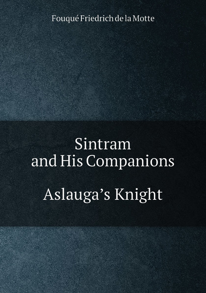 Sintram and his companions; Aslauga.s knight - купить с доставкой по ...