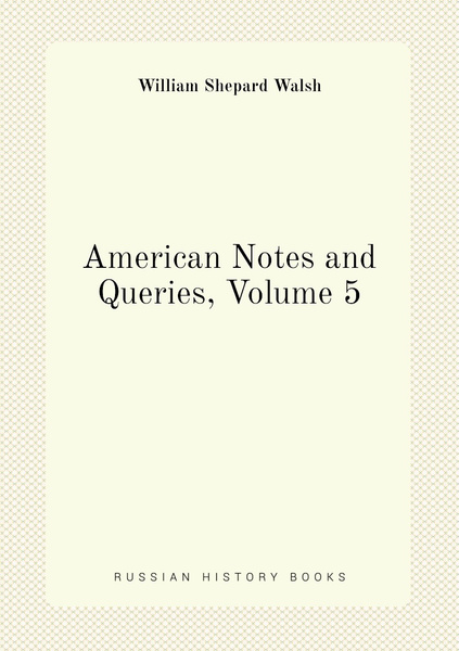 American Notes and Queries, Volume 5 - купить с доставкой по выгодным ...