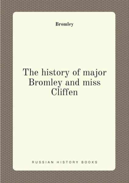 The history of major Bromley and miss Cliffen - купить с доставкой по ...