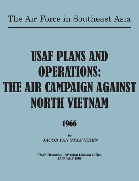 USAF Plans and Operations. The Air Campaign Against North Vietnam 1966 ...