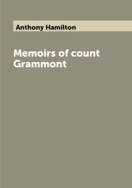 Memoirs of count Grammont - купить с доставкой по выгодным ценам в ...