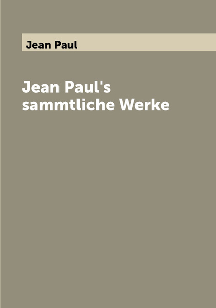 Jean Paul's sammtliche Werke | Jean Paul - купить с доставкой по ...
