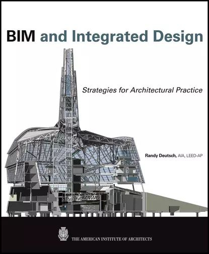 BIM and Integrated Design. Strategies for Architectural Practice | Deutsch Randy | Электронная ...