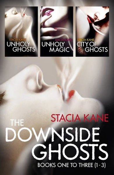 The Downside Ghosts Series Books 1-3: Unholy Ghosts, Unholy Magic, City of Ghosts | Kane Stacia ...
