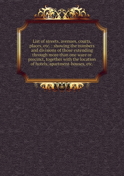 List of streets, avenues, courts, places, etc. : showing the numbers ...