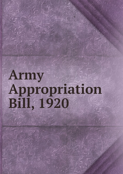Army Appropriation Bill, 1920 - купить с доставкой по выгодным ценам в ...