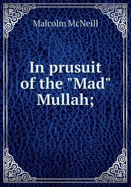 In prusuit of the "Mad" Mullah; - купить с доставкой по выгодным ценам ...