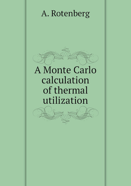 A Monte Carlo Calculation Of Thermal Utilization купить с доставкой