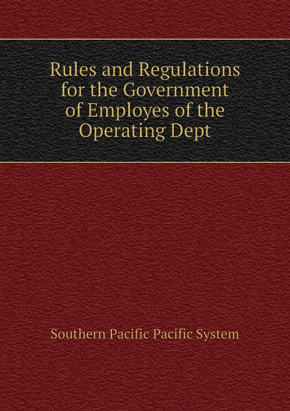 Rules and Regulations for the Government of Employes of the Operating ...