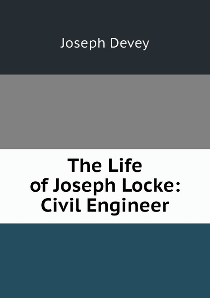 The Life of Joseph Locke: Civil Engineer - купить с доставкой по ...
