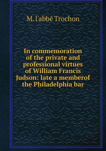 Характеристики In commemoration of the private and professional virtues ...