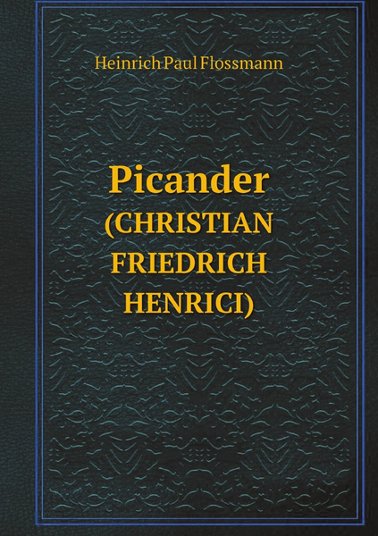 Picander (Christian Friedrich Henrici). Пикандер (Кристиан Фридрих ...