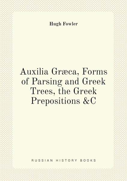Auxilia Graeca, Forms of Parsing and Greek Trees, the Greek ...