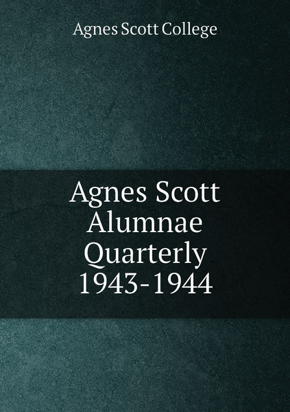 Agnes Scott Alumnae Quarterly 1943-1944 - купить с доставкой по выгодным ценам в интернет ...