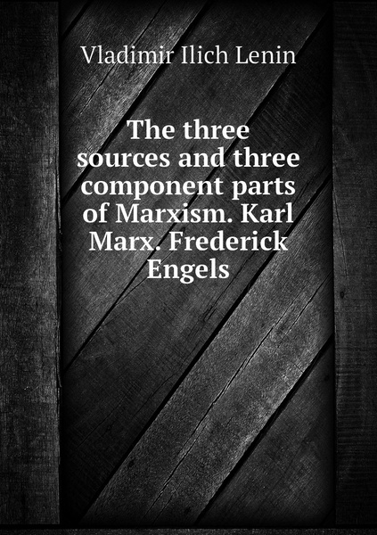 Характеристики The three sources and three component parts of Marxism ...