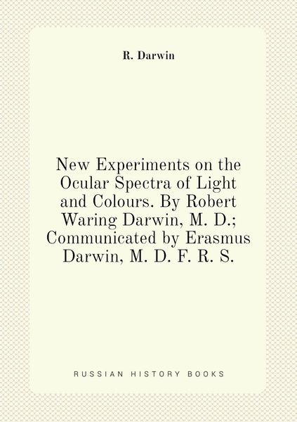 New Experiments on the Ocular Spectra of Light and Colours. By Robert ...