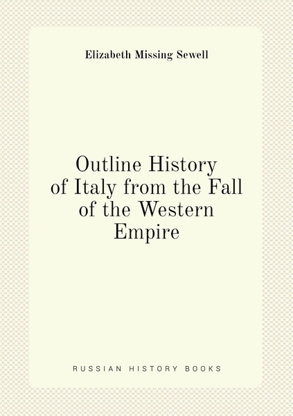 Outline History of Italy from the Fall of the Western Empire - купить с ...