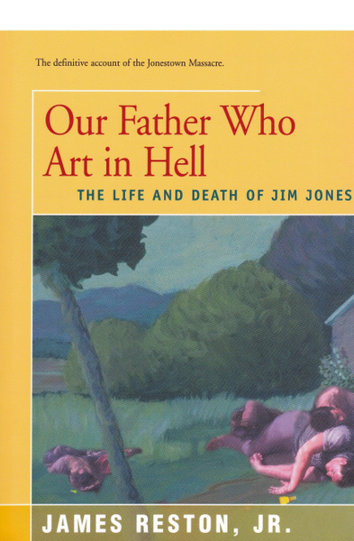 Our Father Who Art in Hell: The Life and Death of Jim Jones. Наш Отец ...