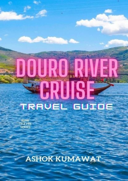 Douro River Cruise Travel Guide | Ashok Kumawat | Электронная книга - купить с доставкой по ...