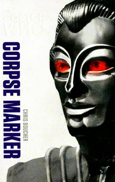 Doctor Who: Corpse Marker (Monster Collection Ed.) | Boucher Chris ...