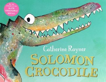 Catherine Rayner - Solomon Crocodile | Рейнер Кэтрин - купить с ...