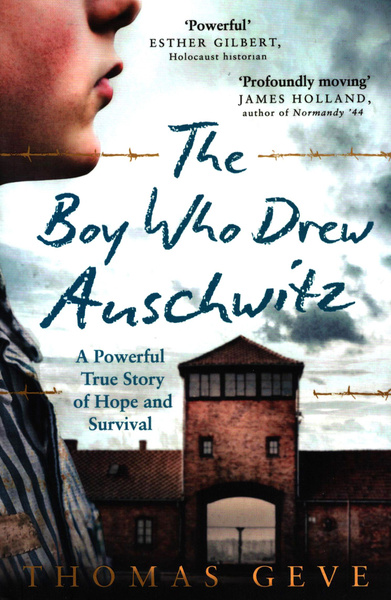 The Boy Who Drew Auschwitz. A Powerful True Story of Hope and Survival ...