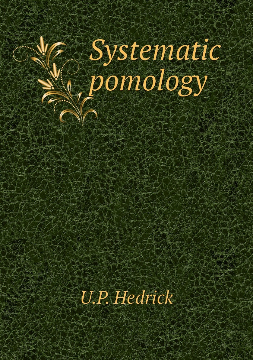 Книга "Systematic pomology" – купить книгу ISBN 978-5-8735-1700-8 с ...