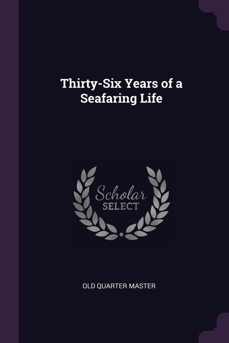 Книга "Thirty-Six Years of a Seafaring Life" – купить книгу ISBN ...