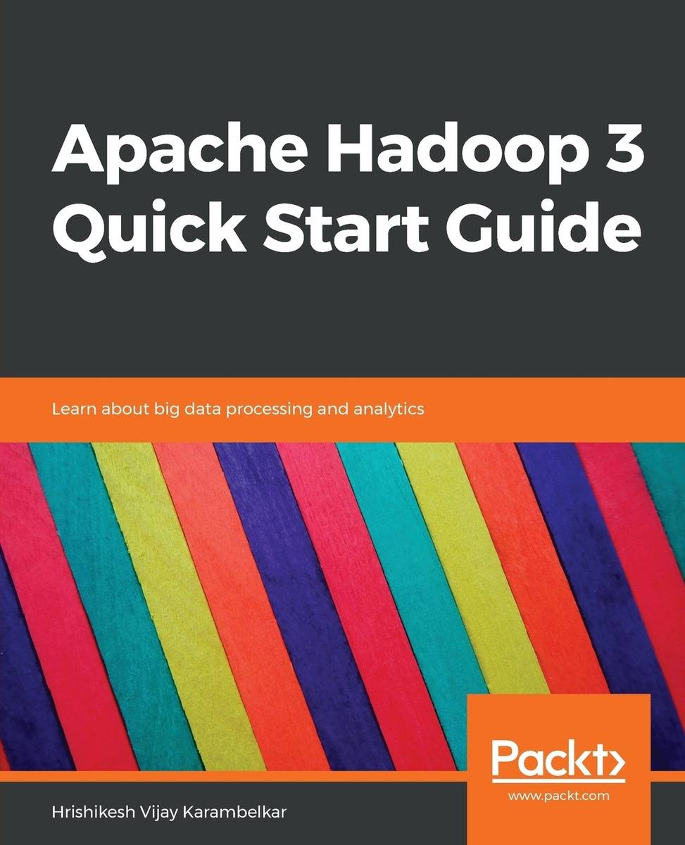 Книга "Apache Hadoop 3 Quick Start Guide" – купить книгу ISBN 9781788999830 с быстрой доставкой ...