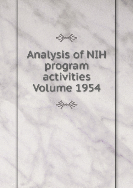 Analysis of NIH program activities Volume 1954 - купить с доставкой по ...