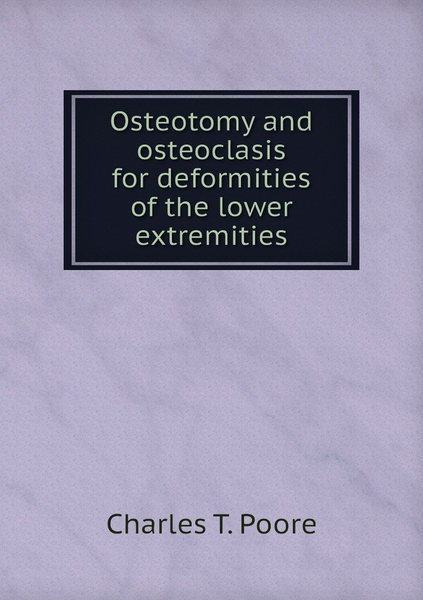 Osteotomy and osteoclasis for deformities of the lower extremities ...