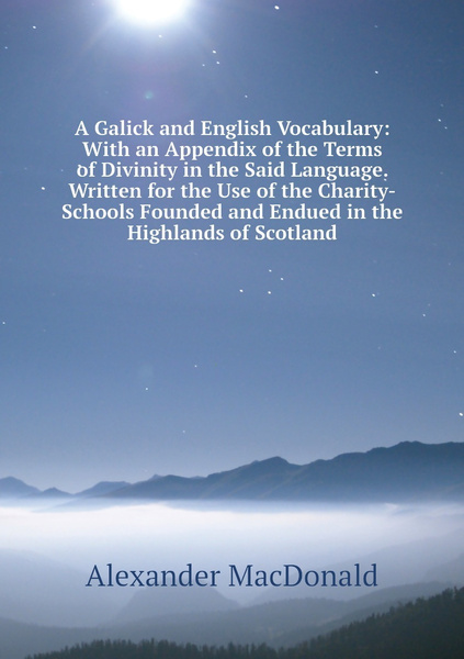 A Galick and English Vocabulary: With an Appendix of the Terms of ...