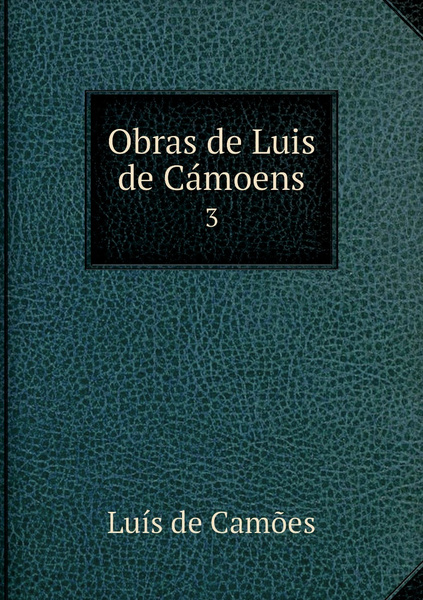 Характеристики Obras de Luis de Camoens. 3 подробное описание товара ...