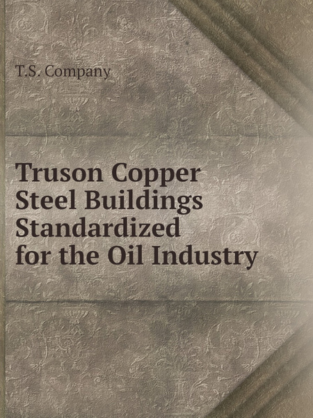 Truson Copper Steel Buildings Standardized for the Oil Industry ...
