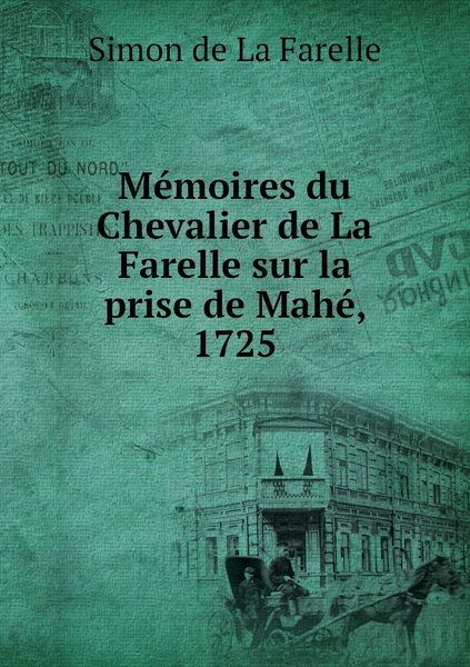 Memoires du Chevalier de La Farelle sur la prise de Mahe, 1725 - купить ...