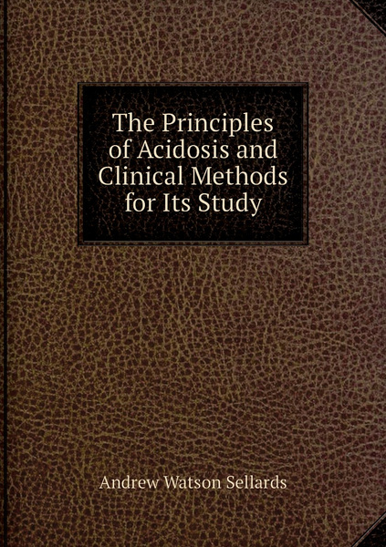 The Principles of Acidosis and Clinical Methods for Its Study - купить ...